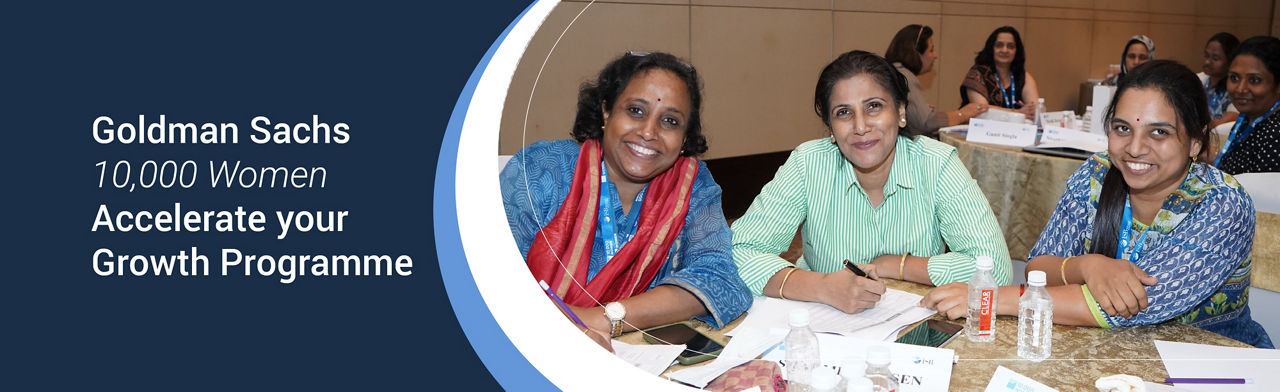 Goldman Sachs 10,000 Women Accelerate Your Growth Programme Goldman Sachs 10,000 Women Accelerate Your Growth Programme